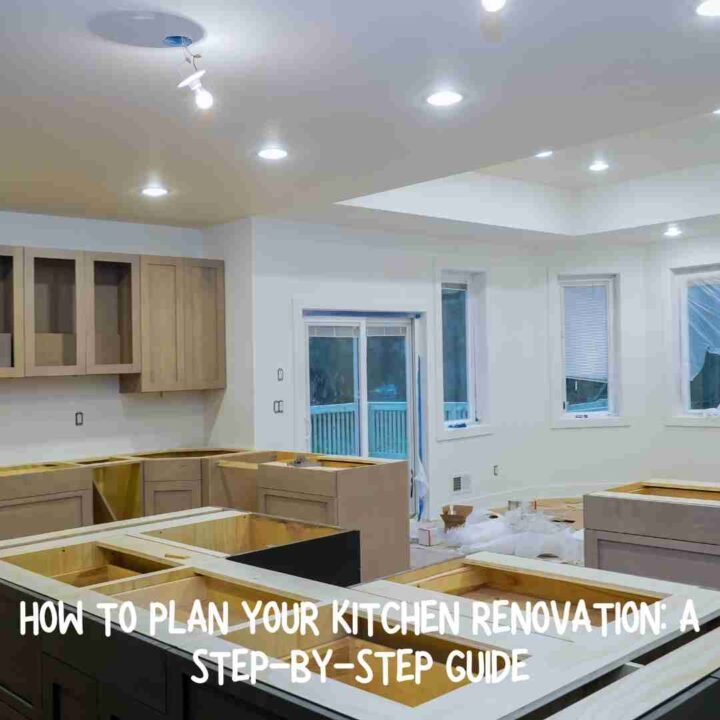 How To Plan Your Kitchen Renovation: A Step-By-Step Guide