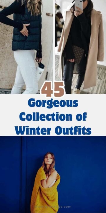 Dress Your Best With The 45 Gorgeous Collection Of Winter Outfits